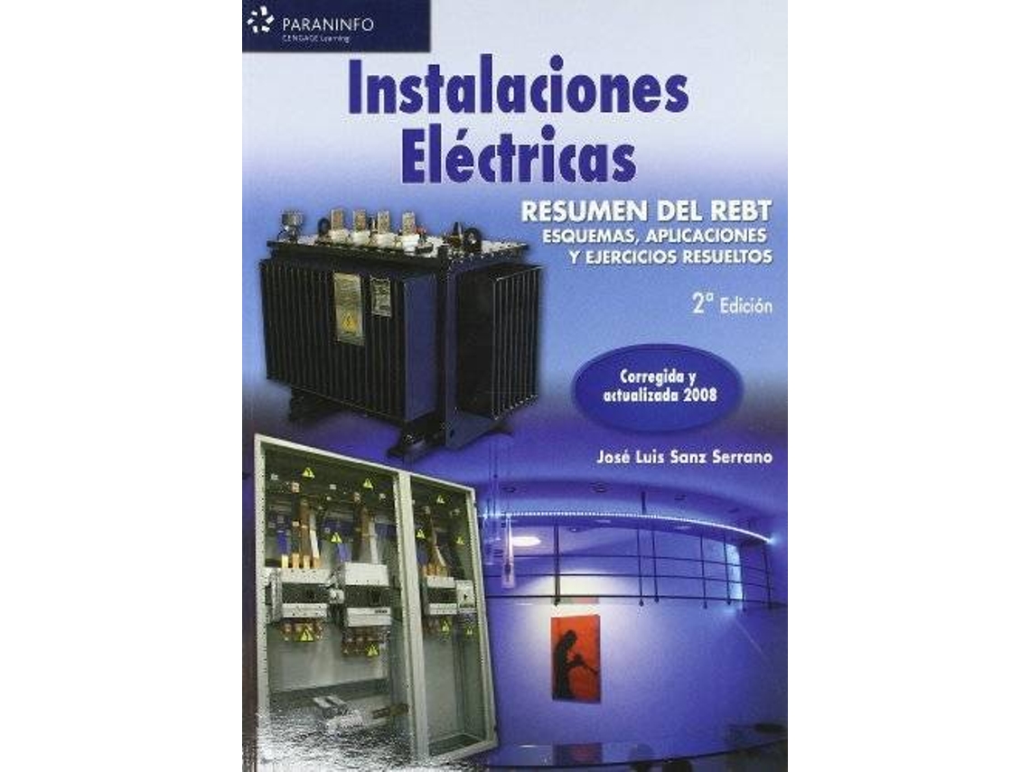 Libro Instalaciones Electricas. Resumen Del Rebt. Esquemas, Aplicaciones Y Ejercicios Resueltos ...