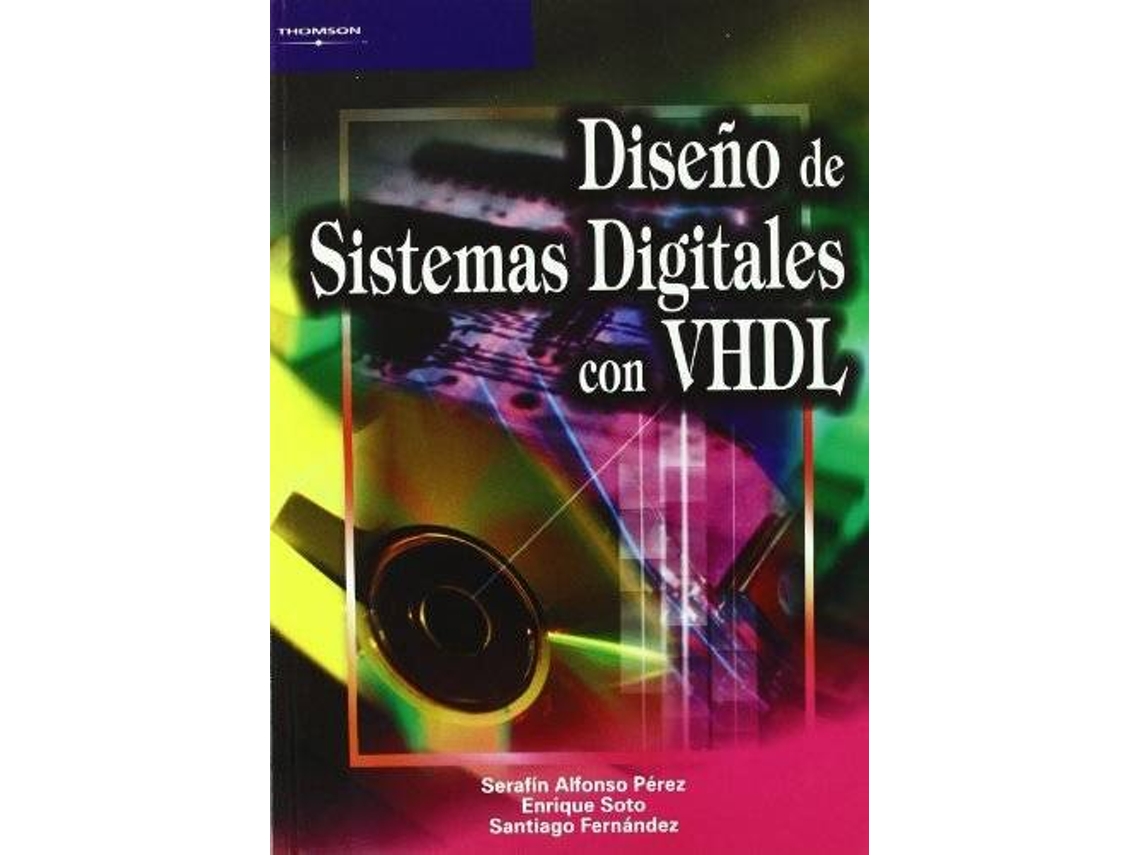 Libro Diseño De Sistemas Digitales Con Vhdl de Serafin Perez Santiago ... Libro Diseño De Sistemas Digitales Con Vhdl de Serafin Perez Santiago ...