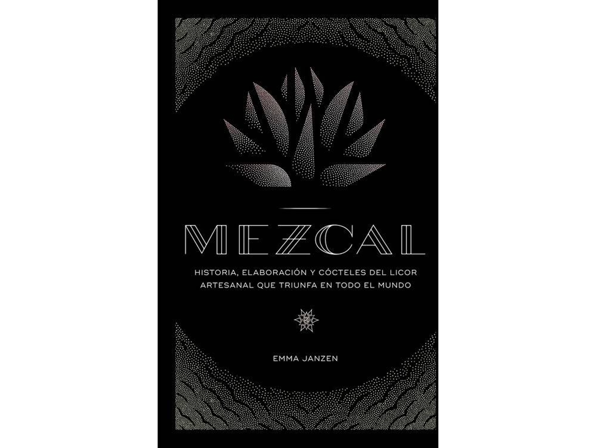 Libro Mezcal Historia, elaboración y cócteles del licor artesanal que ...